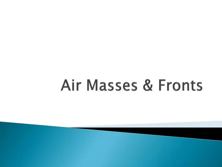 PPT - Air Masses & Fronts PowerPoint Presentation, free download - ID ...