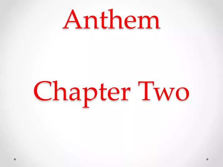 PPT - Anthem Chapter Two PowerPoint Presentation, free download - ID ...