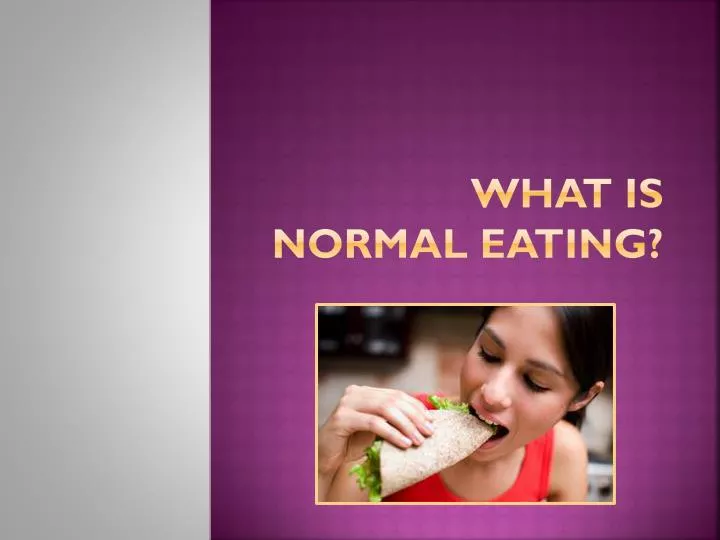 PPT - What is Normal Eating? PowerPoint Presentation, free download ...