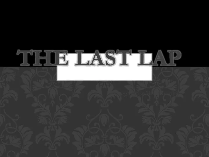 PPT - The Last Lap PowerPoint Presentation, free download - ID:1958991