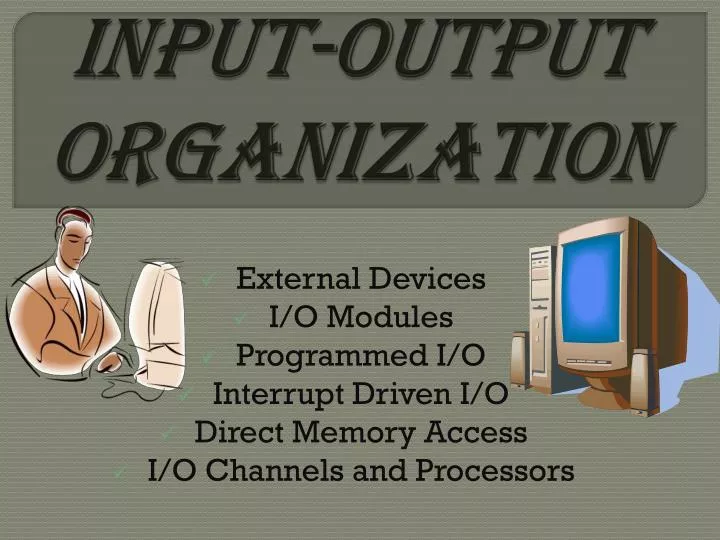 PPT - Input-output organization PowerPoint Presentation, free download ...