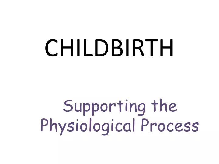 PPT - CHILDBIRTH PowerPoint Presentation, free download - ID:1959477