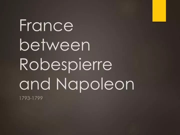 PPT - France between Robespierre and Napoleon PowerPoint Presentation ...