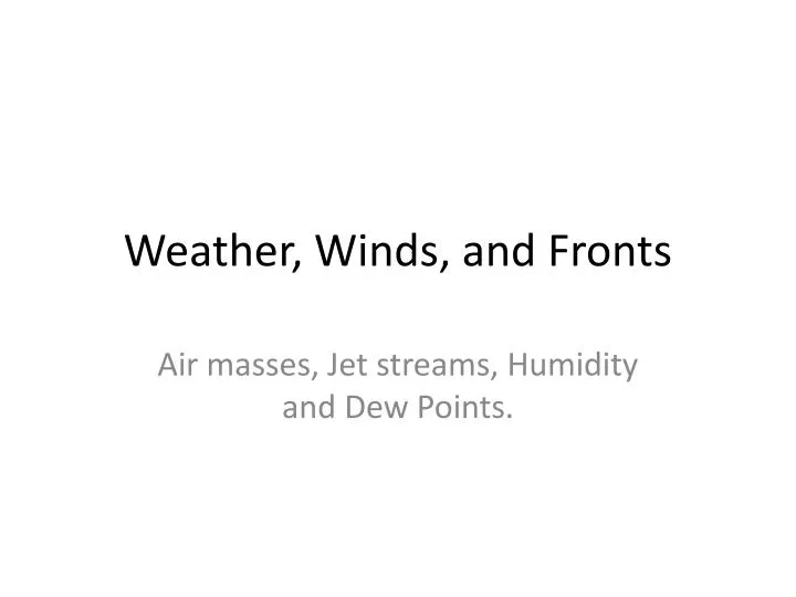 PPT - Weather, Winds, and Fronts PowerPoint Presentation, free download ...