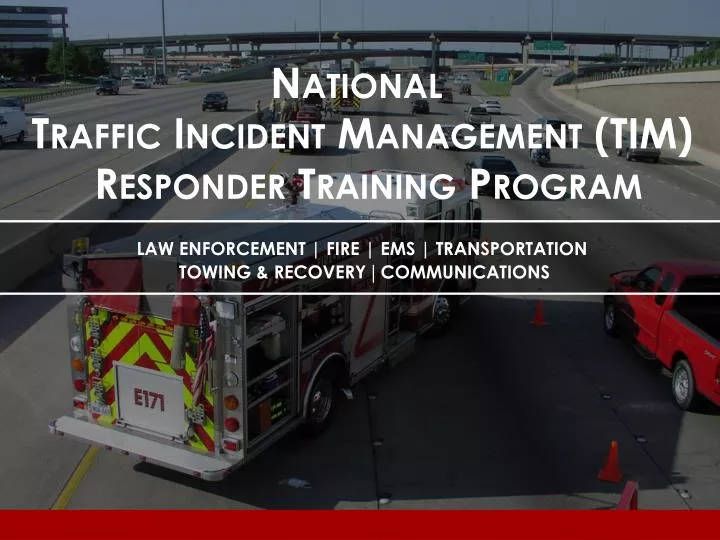 PPT - National Traffic Incident Management (TIM) Responder Training ...
