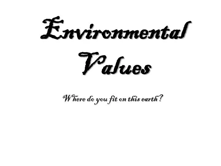PPT - Environmental Values PowerPoint Presentation, free download - ID ...
