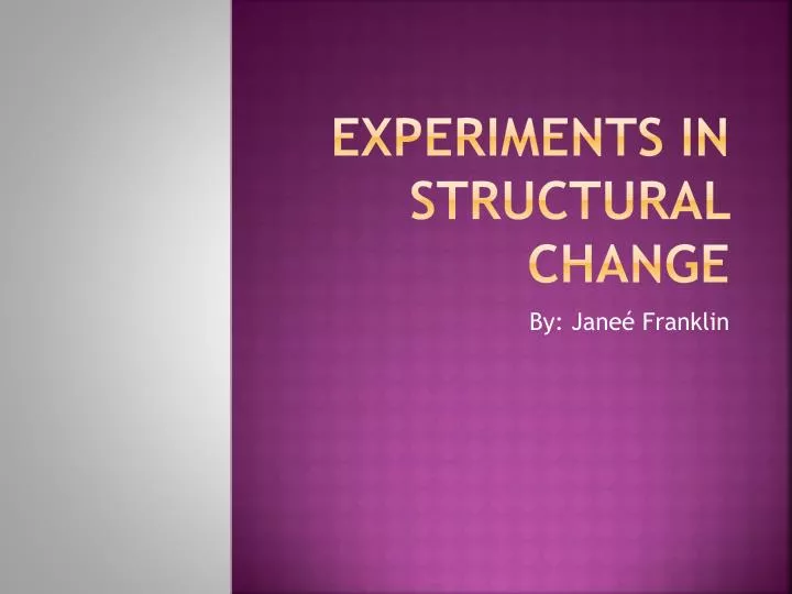 PPT - Experiments in Structural Change PowerPoint Presentation, free ...