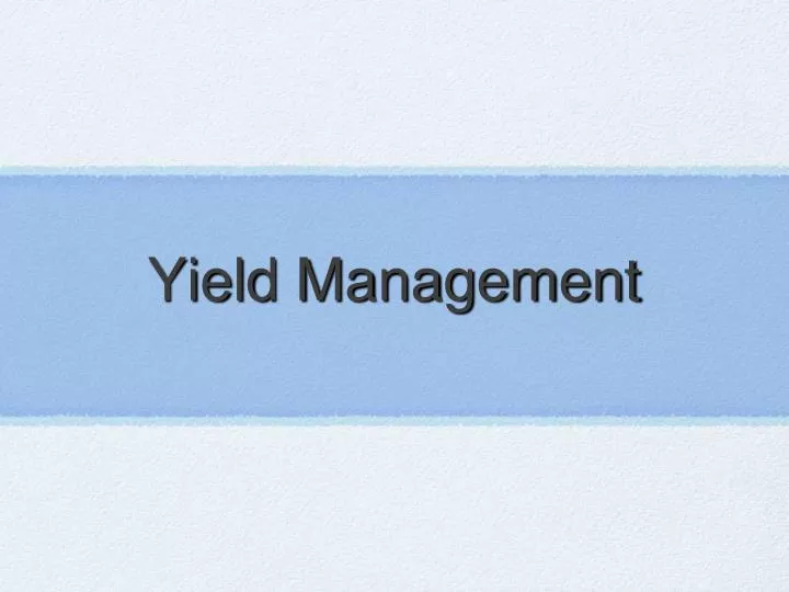 PPT - Yield Management PowerPoint Presentation, free download - ID:1960503