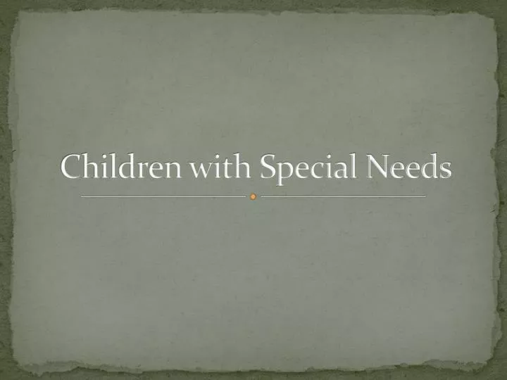 PPT - Children with Special Needs PowerPoint Presentation, free download - ID:1960544