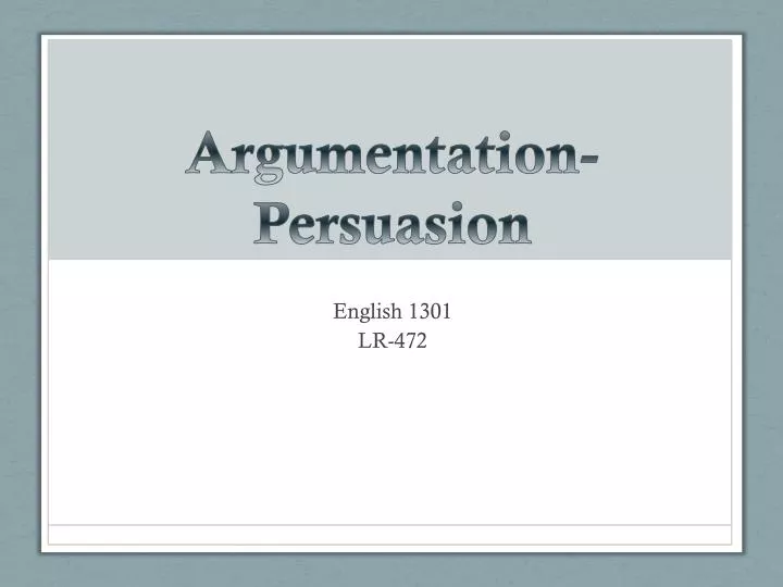 PPT - Argumentation-Persuasion PowerPoint Presentation, free download ...