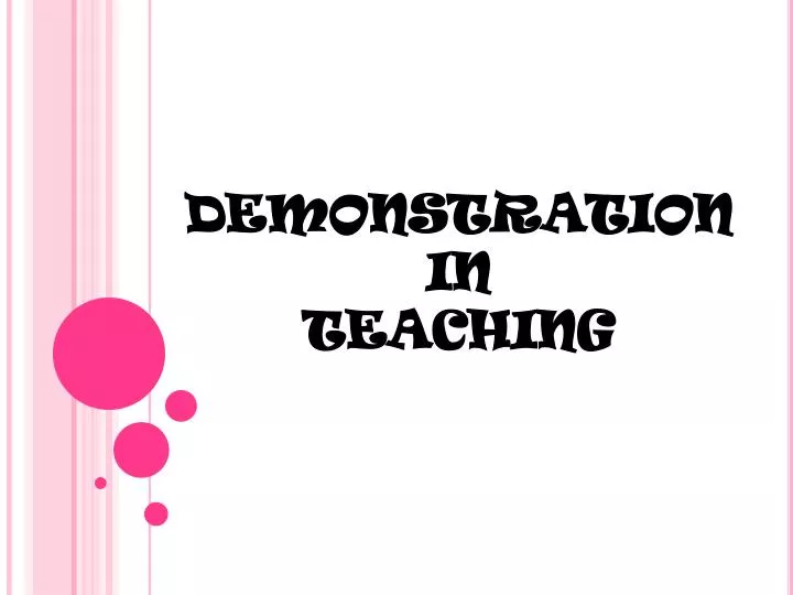 PPT DEMONSTRATION IN TEACHING PowerPoint Presentation Free Download