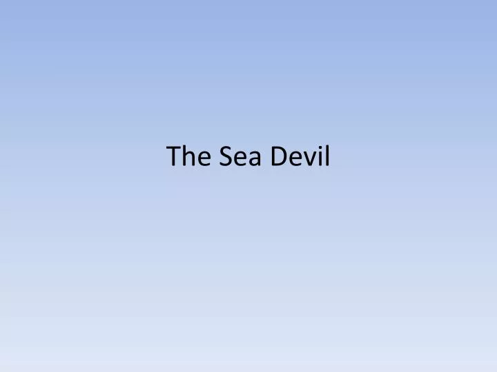 PPT - The Sea Devil PowerPoint Presentation, free download - ID:1961888