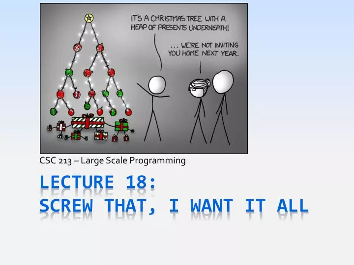 PPT - Lecture 18: Screw that, I want It All PowerPoint Presentation ...