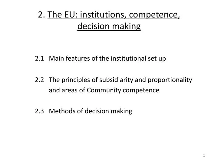 PPT - 2. The EU: institutions , competence , decision making PowerPoint ...