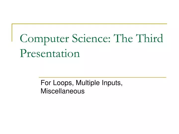 PPT - Computer Science: The Third Presentation PowerPoint Presentation ...