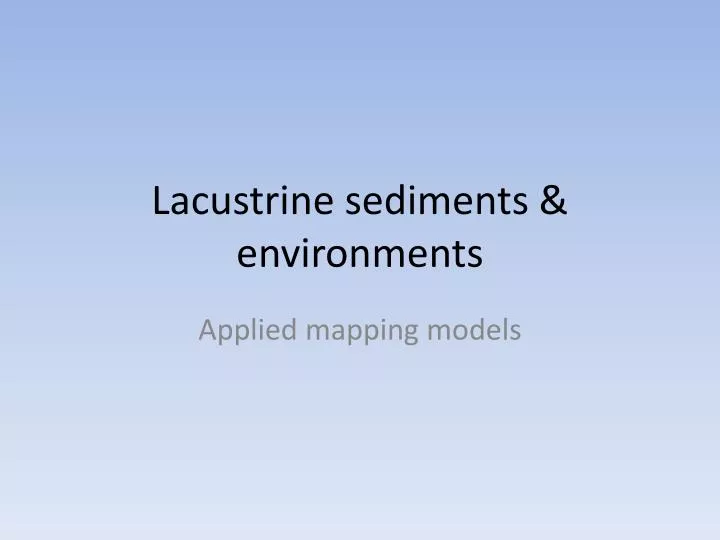 PPT - Lacustrine sediments & environments PowerPoint Presentation, free ...