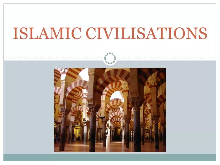 PPT - ISLAMIC CIVILISATIONS PowerPoint Presentation, free download - ID ...