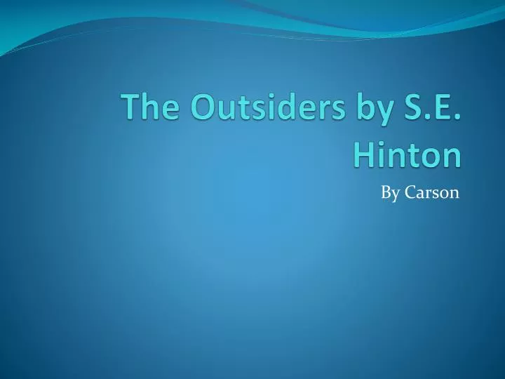 PPT - The Outsiders by S.E. Hinton PowerPoint Presentation, free ...