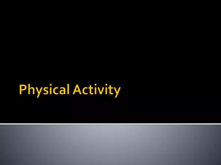 PPT - Physical Activity PowerPoint Presentation, free download - ID:1963984