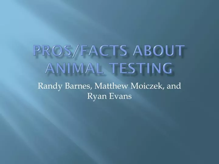 PPT - Pros/facts about animal testing PowerPoint Presentation, free ...