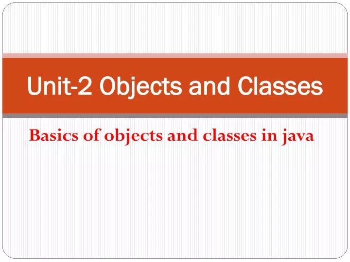 Ppt Unit 2 Objects And Classes Powerpoint Presentation Free Download Id 1964062