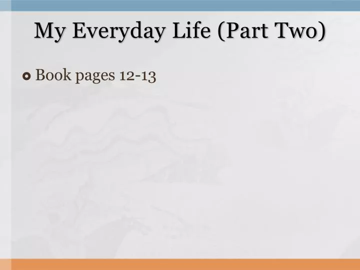 PPT - My Everyday Life (Part Two) PowerPoint Presentation, free ...