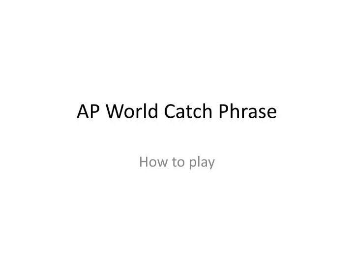 PPT - AP World Catch Phrase PowerPoint Presentation, free download - ID:1965433