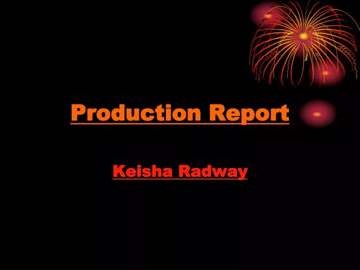 PPT - Production Report PowerPoint Presentation, free download - ID:1965826