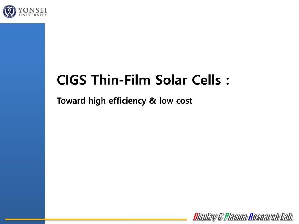 PPT - CIGS Thin-Film Solar Cells : Toward high efficiency & low cost ... PPT - CIGS Thin-Film Solar Cells : Toward high efficiency & low cost ...