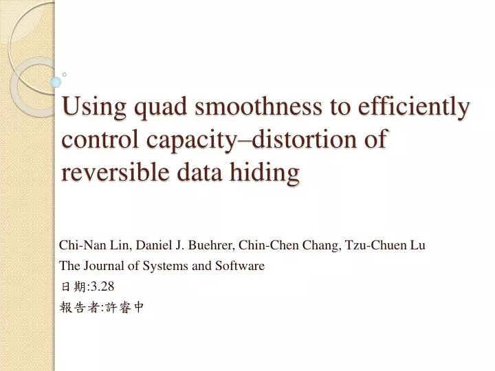 Ppt Using Quad Smoothness To Efficiently Control Capacity Distortion Of Reversible Data Hiding