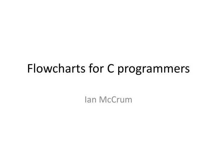 PPT - Flowcharts for C programmers PowerPoint Presentation, free ...