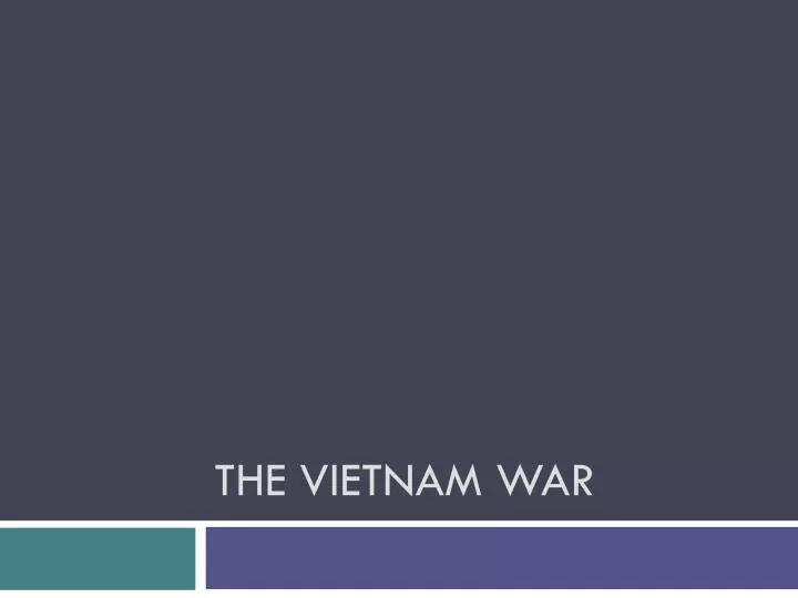 PPT - The Vietnam War PowerPoint Presentation, free download - ID:1967381