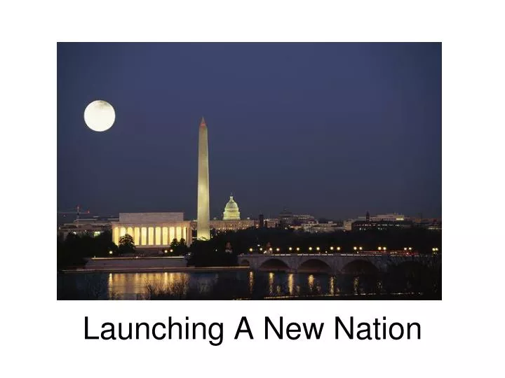 PPT - Launching A New Nation PowerPoint Presentation, free download ...