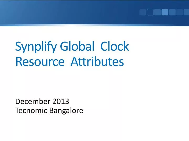 PPT - Synplify Global Clock Resource Attributes PowerPoint Presentation ...