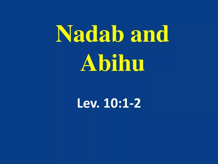 PPT - Nadab and Abihu PowerPoint Presentation, free download - ID:1968902