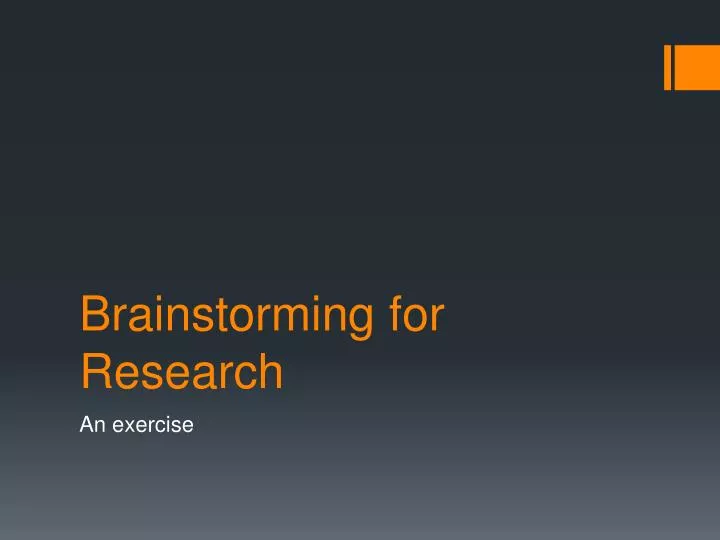PPT - Brainstorming for Research PowerPoint Presentation, free download ...