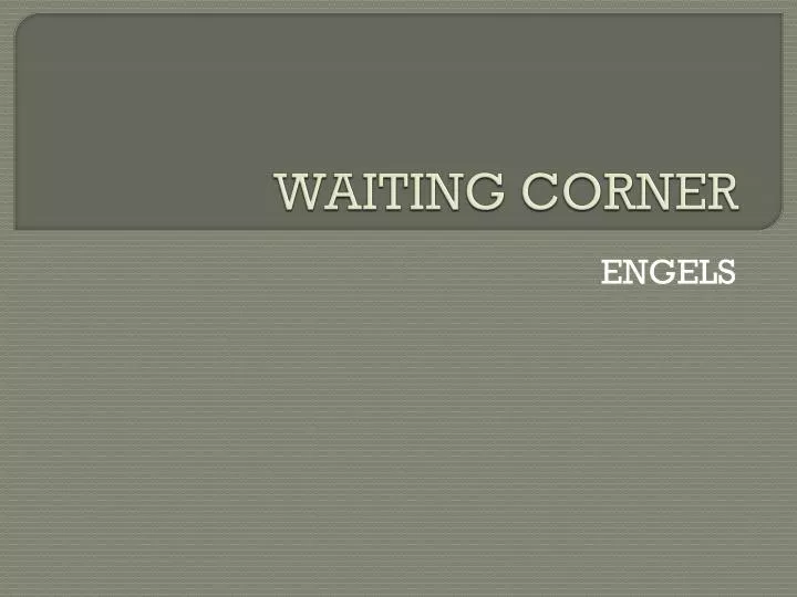 PPT - WAITING CORNER PowerPoint Presentation, free download - ID:1970292
