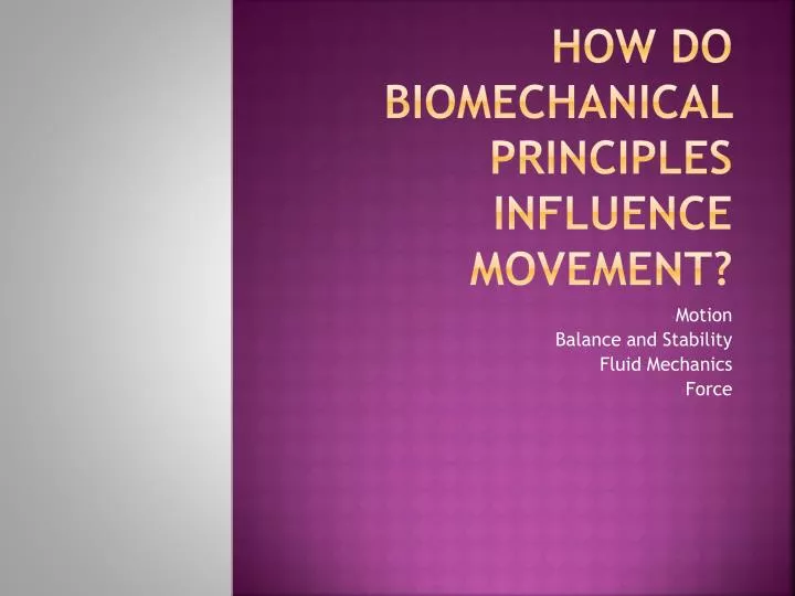 PPT - How do Biomechanical Principles Influence Movement? PowerPoint ...