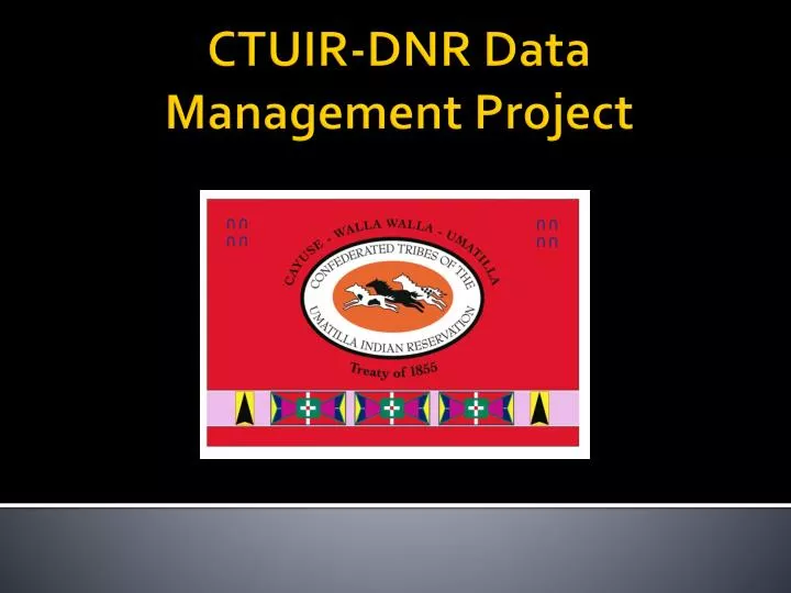 PPT - CTUIR-DNR Data Management Project PowerPoint Presentation, free ...