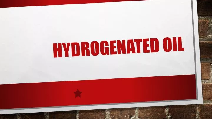 PPT - Hydrogenated oil PowerPoint Presentation, free download - ID:1972158