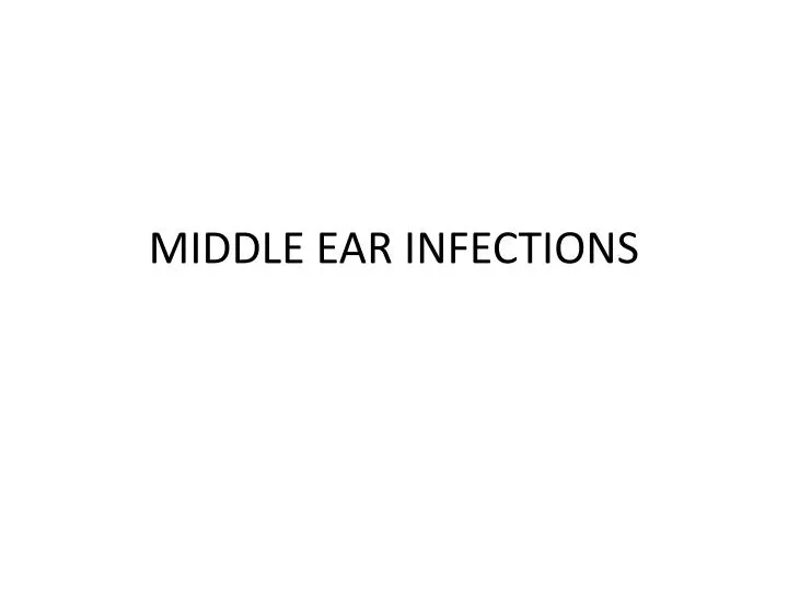 PPT - MIDDLE EAR INFECTIONS PowerPoint Presentation, free download - ID ...