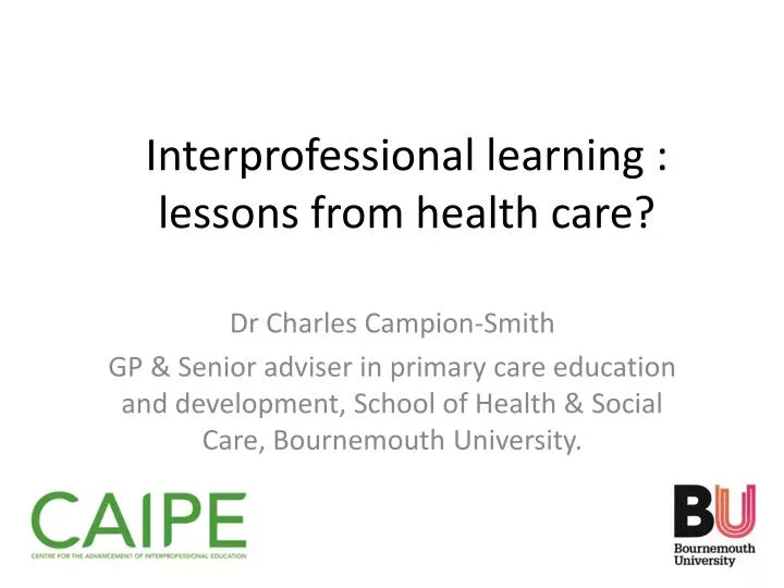 PPT - Interprofessional learning : lessons from health care? PowerPoint ...