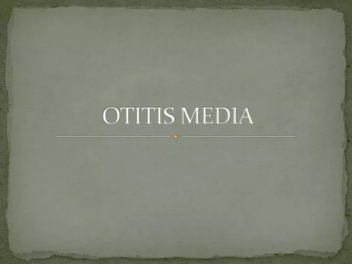 PPT - OTITIS MEDIA PowerPoint Presentation, free download - ID:1972677