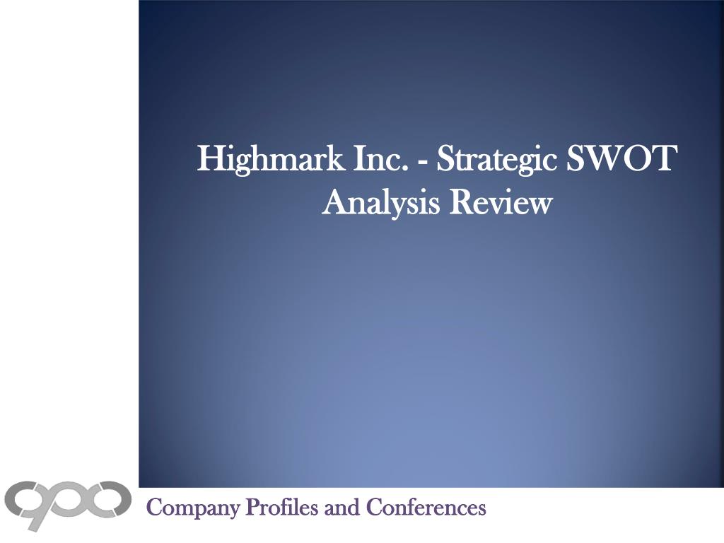 PPT - Highmark Inc. - Strategic SWOT Analysis Review PowerPoint ...