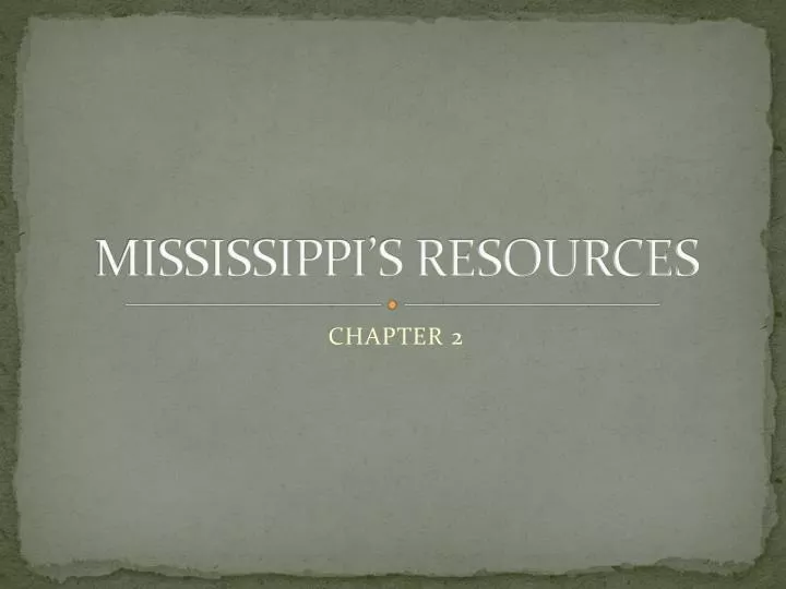 PPT - MISSISSIPPI’S RESOURCES PowerPoint Presentation, free download ...