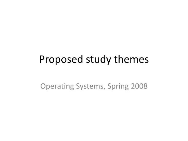PPT - Proposed study themes PowerPoint Presentation, free download - ID ...