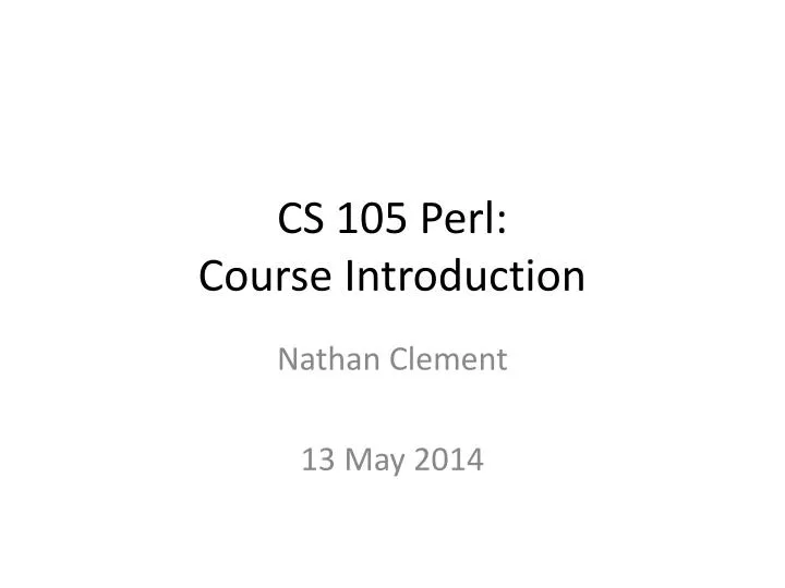 PPT - CS 105 Perl: Course Introduction PowerPoint Presentation, free ...