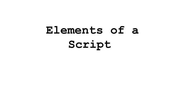 PPT - Elements of a Script PowerPoint Presentation, free download - ID ...