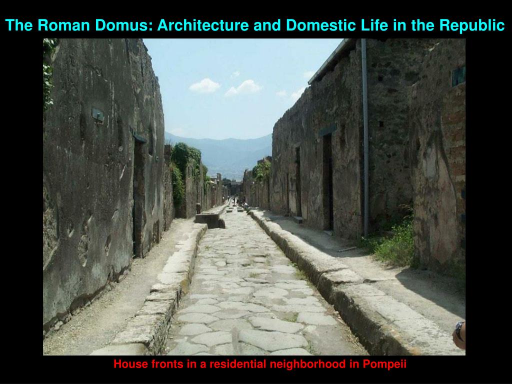 PPT - The Roman Domus : Architecture and Domestic Life in the Republic ...
