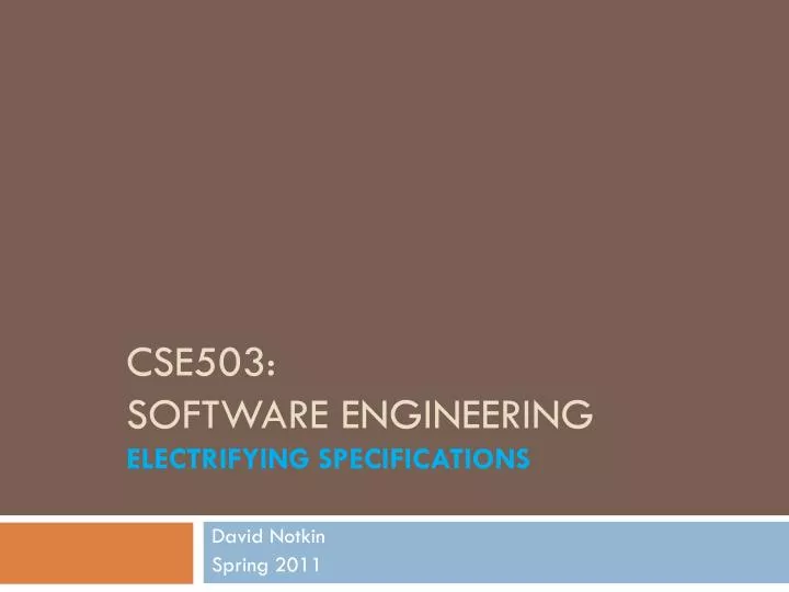 PPT - CSE503: Software Engineering Electrifying specifications ...